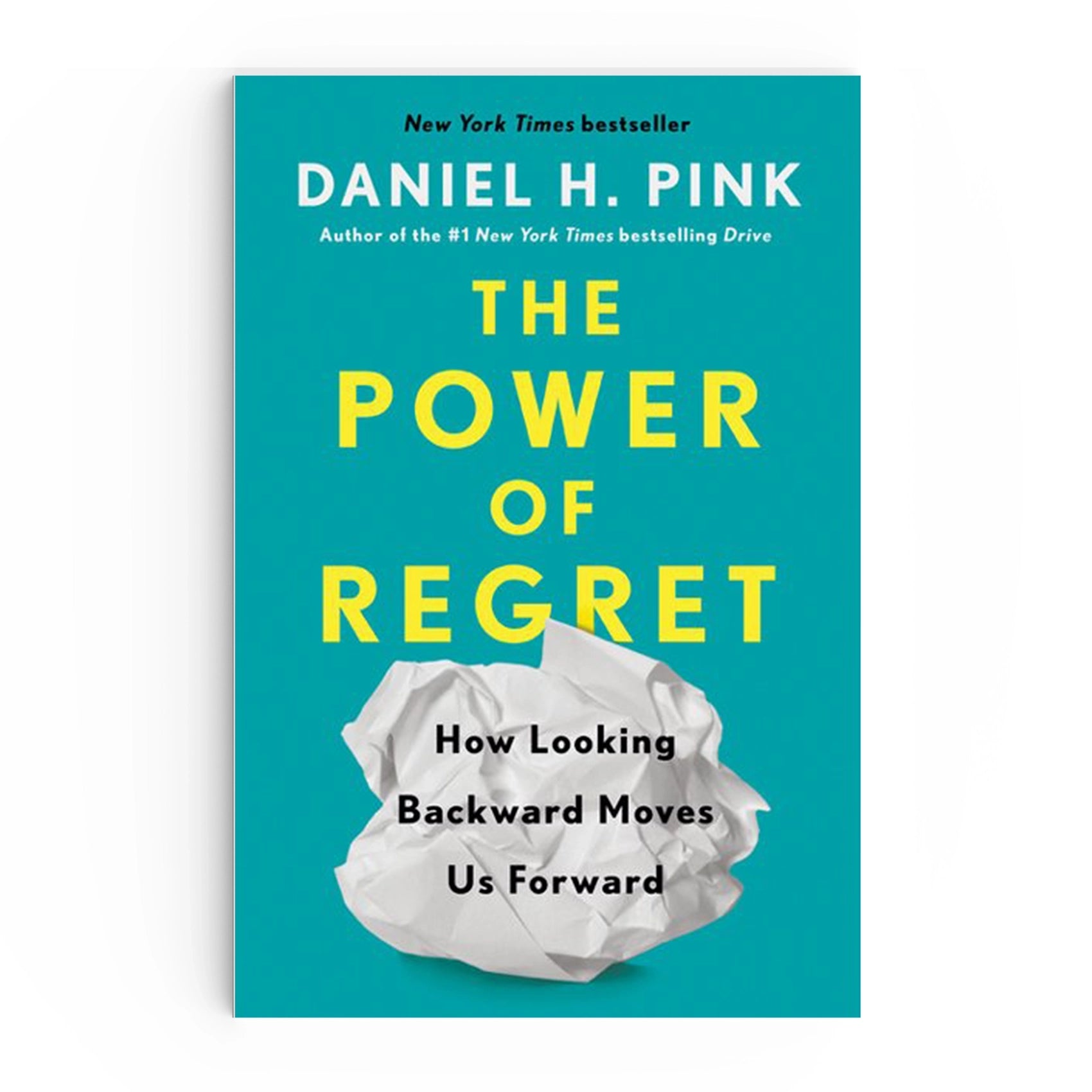 The Power of Regret: How Looking Backward Moves Us Forward by Daniel P ...